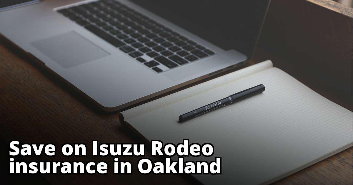 Cheapest Insurance for an Isuzu Rodeo in Oakland